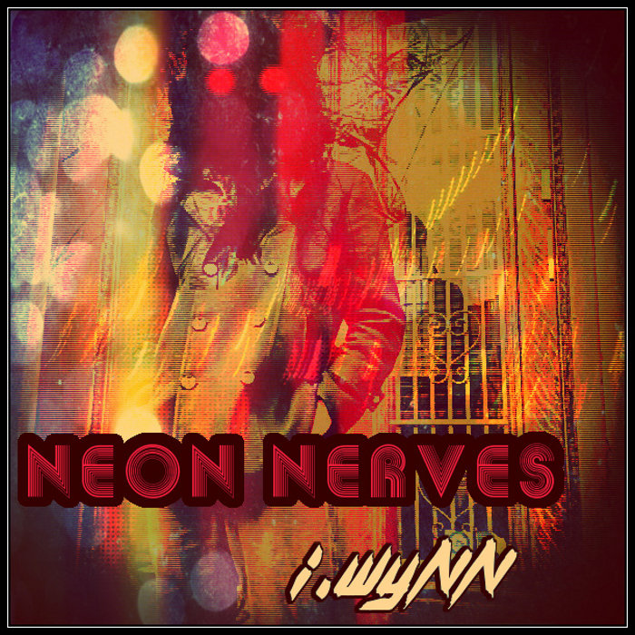 Neon Nerves | I.WYNN