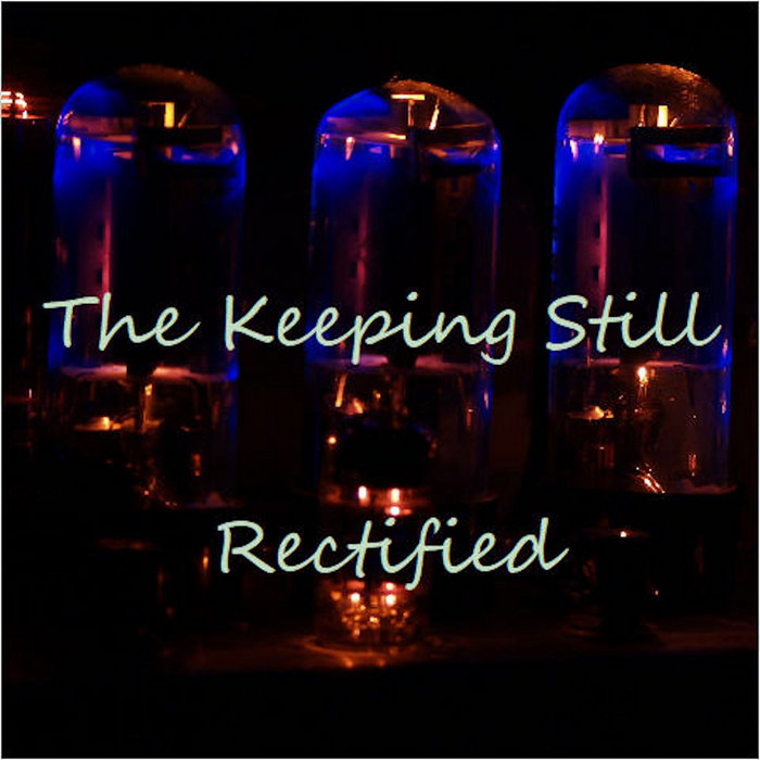 Rectified | The Keeping Still