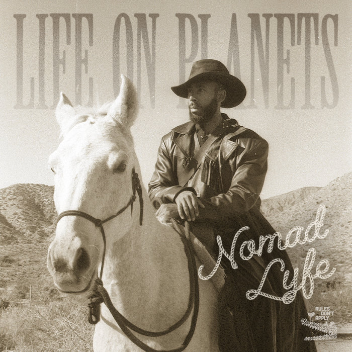 Life On Planets - Nomad Lyfe EP | Rules Don't Apply