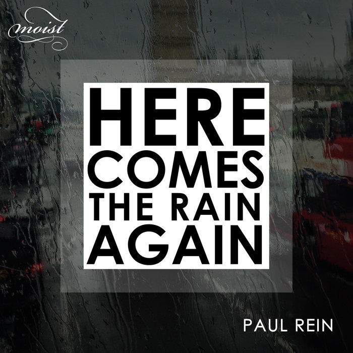 Here Comes The Rain Again | Moist, Paul Rein | Moist