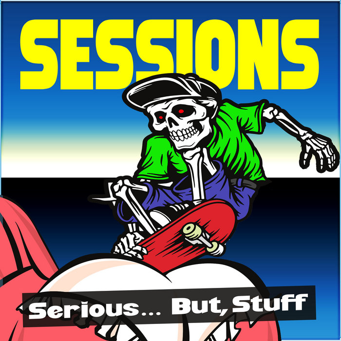 Serious... But, Stuff | Sessions | High End Denim Records