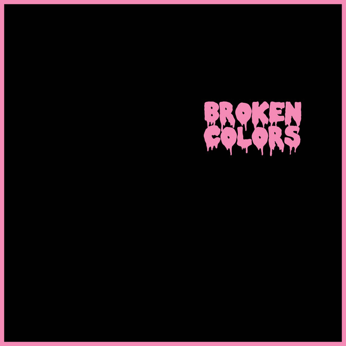 Broken Colors | Broken Colors