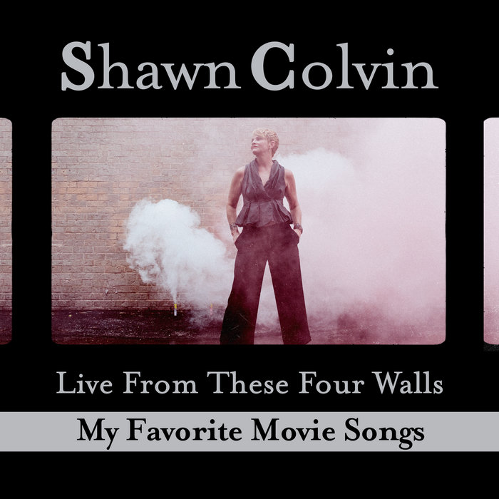 Live From These Four Walls My Favorite Movie Songs Shawn Colvin Live From These Four Walls My Favorite Movie Songs Shawn Colvin