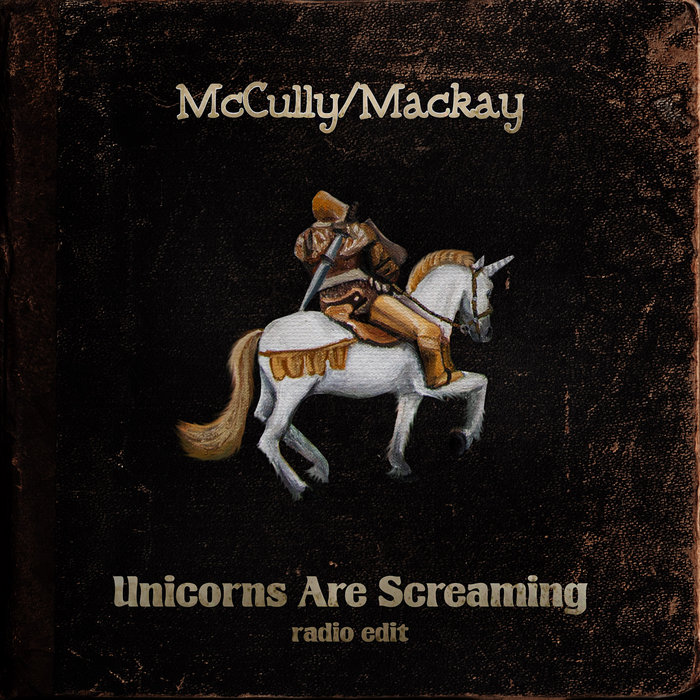 Unicorns Are Screaming (radio edit) | McCully/Mackay