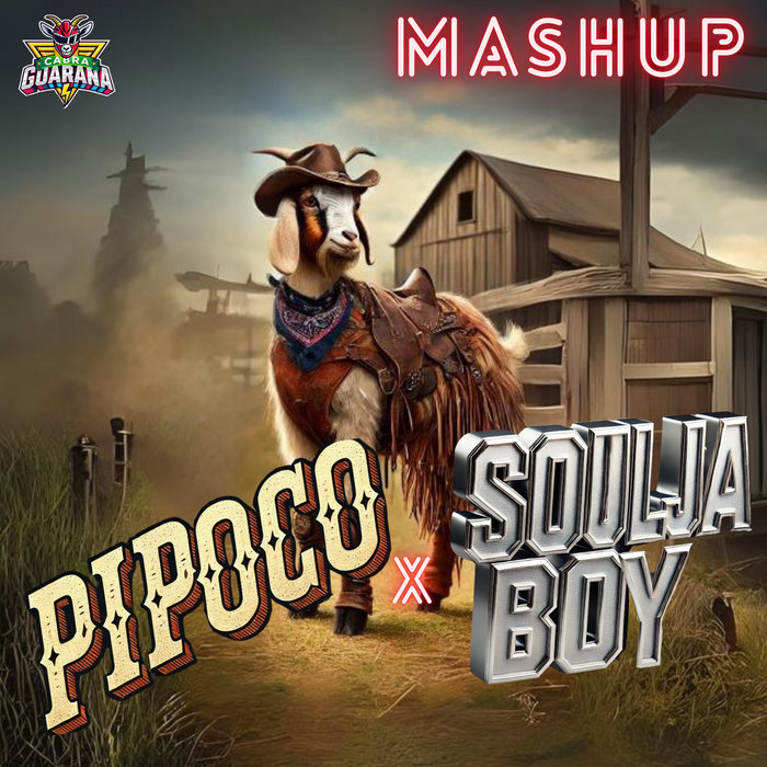 Pipoco - Ana Castela x Soulja Boy (Mashup maluquinho Cabra Guaraná ...