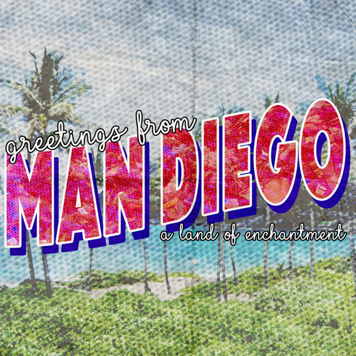 Greetings from Man Diego | Perpetual Stu