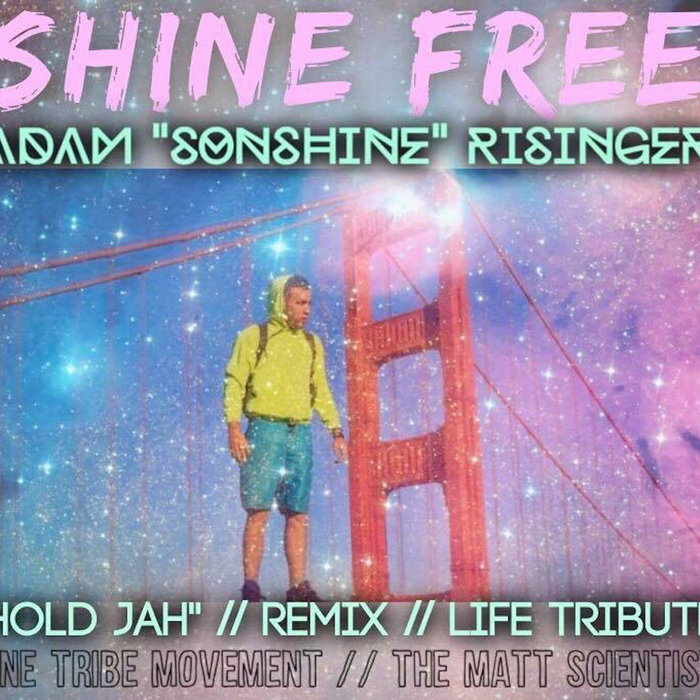 HOLD JAH- (Dedicated to Adam "Shine" Risinger) | ONE TRIBE MOVEMENT ...