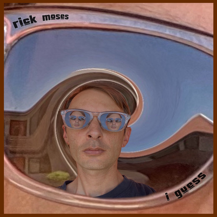I Guess | Rick Moses