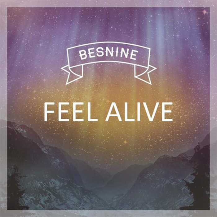 Feel Alive | Besnine