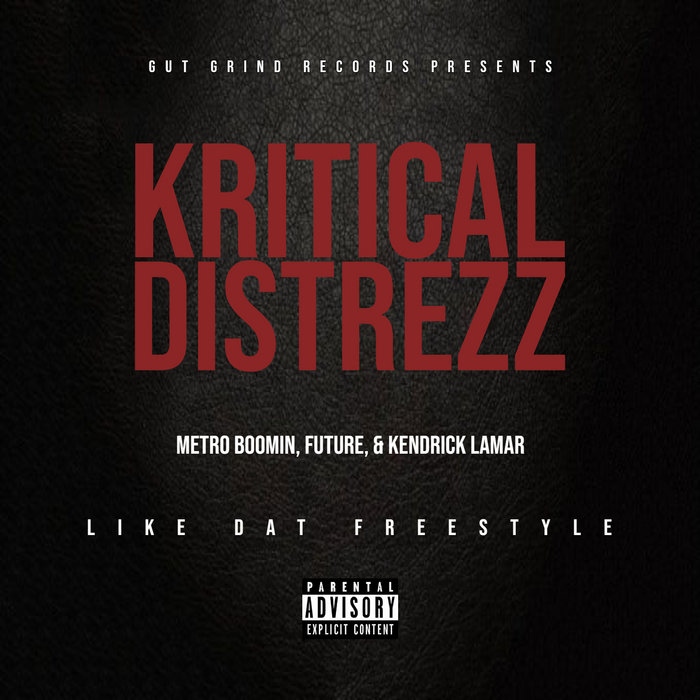 Kritical Distrezz- Metro Boomin, Future, & Kendrick Lamar (Like Dat ...
