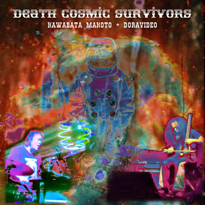 Death Cosmic Survivors | Kawabata Makoto + doravideo | Kawabata Makoto