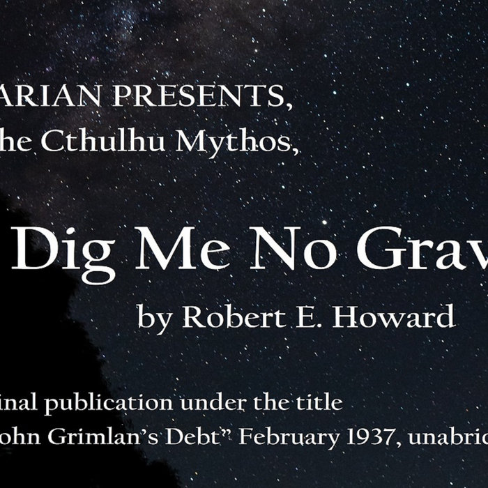 Dig Me No Grave by Robert E Howard | The Cybrarian
