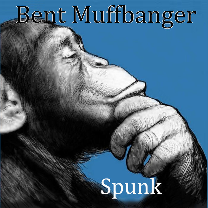 Spunk | Bent Muffbanger