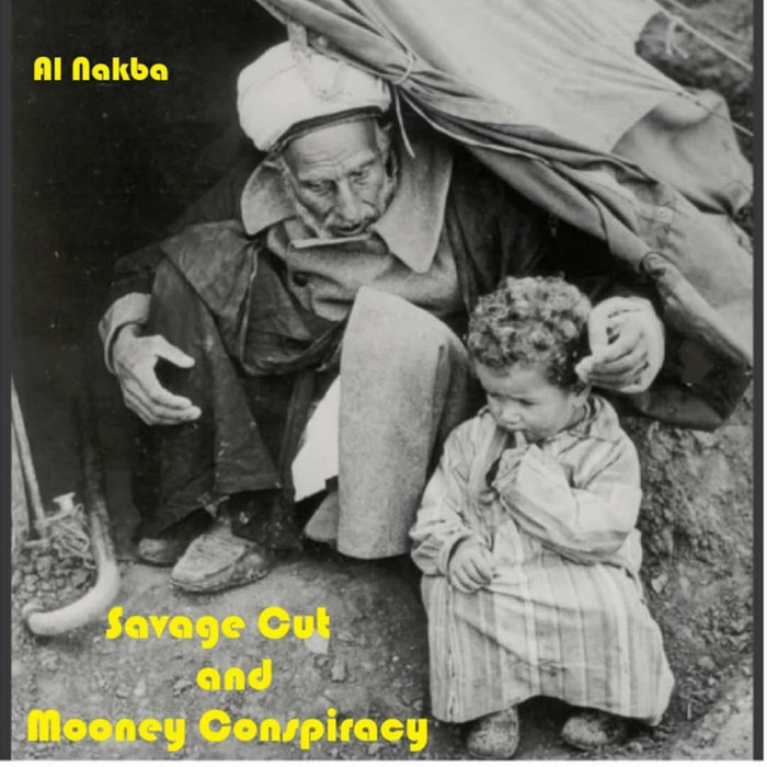 Al Nakba | Savage Cut and Mooney Conspiracy | Savage Cut