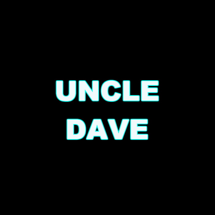 Uncle Dave | Uncle Dave