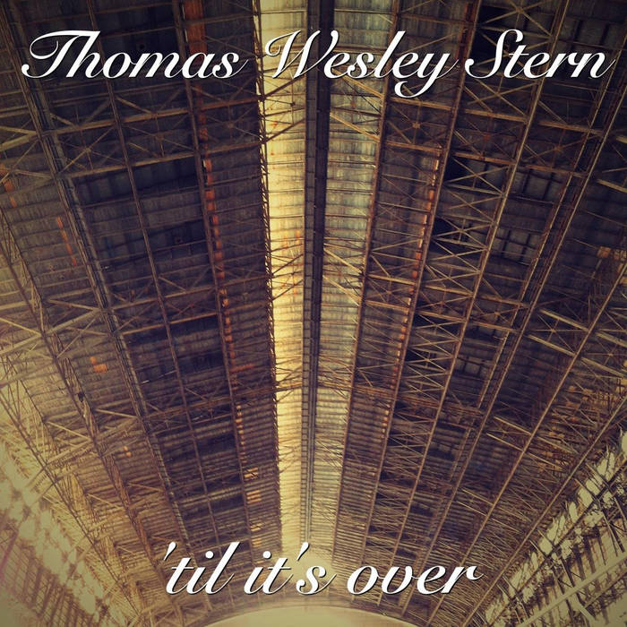 'Til It's Over | Thomas Wesley Stern