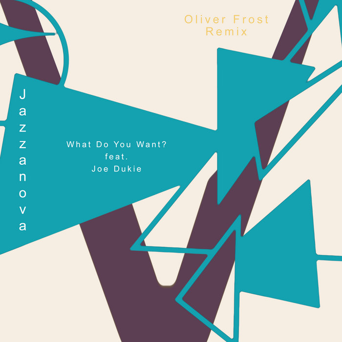 What Do You Want ? feat. Joe Dukie (Oliver Frost Remix) | Jazzanova