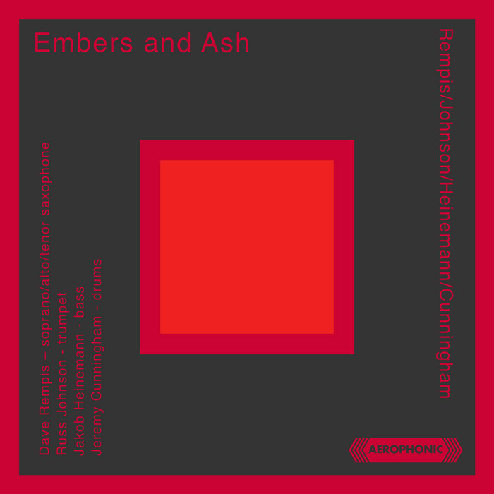 Embers and Ash | Rempis/Johnson/Heinemann/Cunningham | Aerophonic Records / Dave Rempis