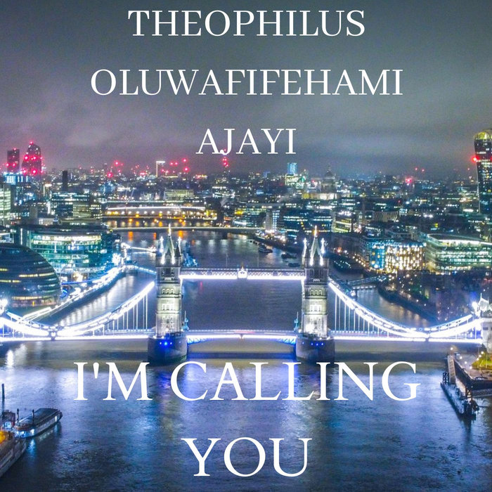 I'm Calling You - (Instrumental) | Theophilus Oluwafifehami Ajayi