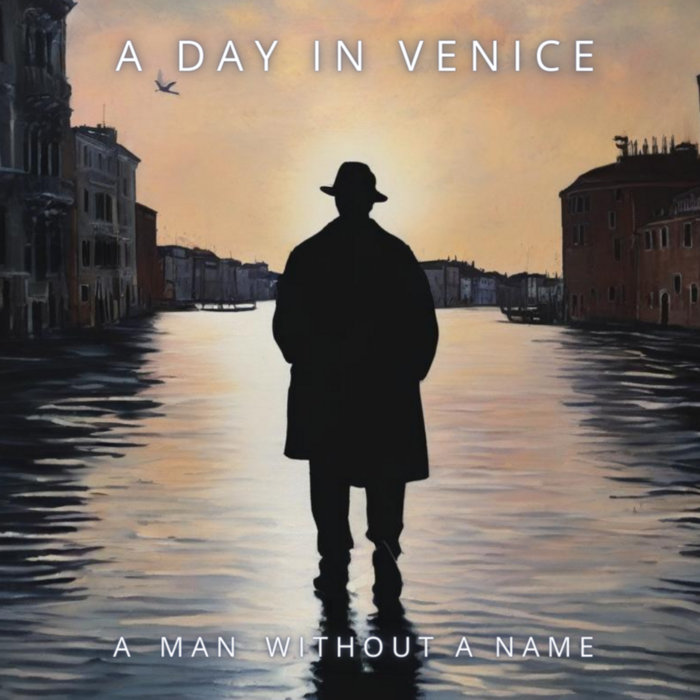 A Man Without a Name | A Day in Venice