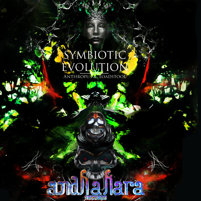 Anthropus & Toadstool - Symbiotic Evolution | Andhakara Records