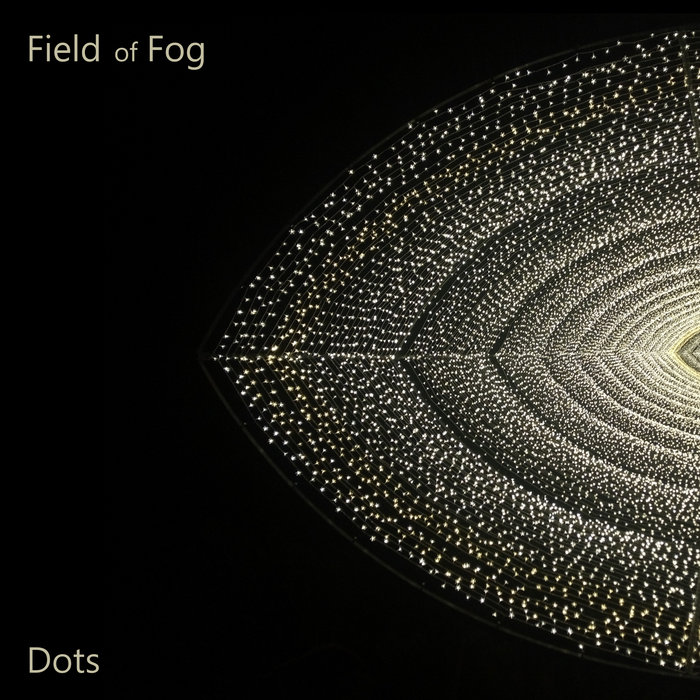 Dots | Field of Fog