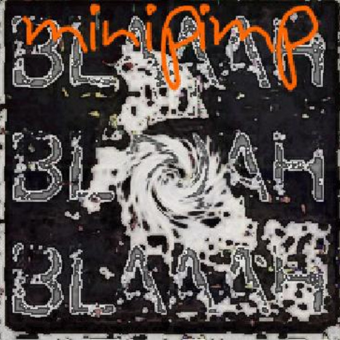 Blaaah Blaaah Blaaah | The minipimp | AstroPhuzz