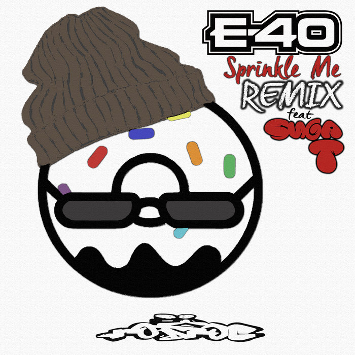 Sprinkle Me Remix feat Suga T | E-40 | Rod Roc
