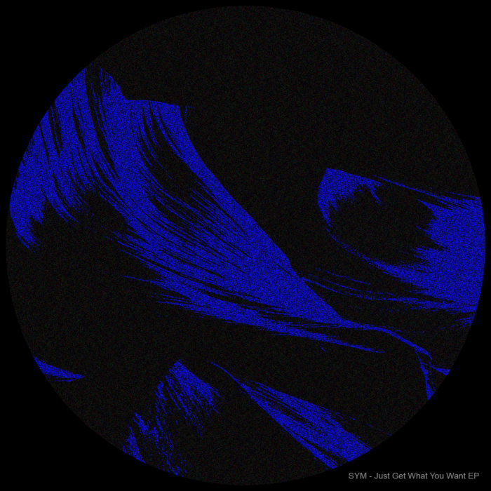 SYM - Just Get What You Want EP | Xelima Records