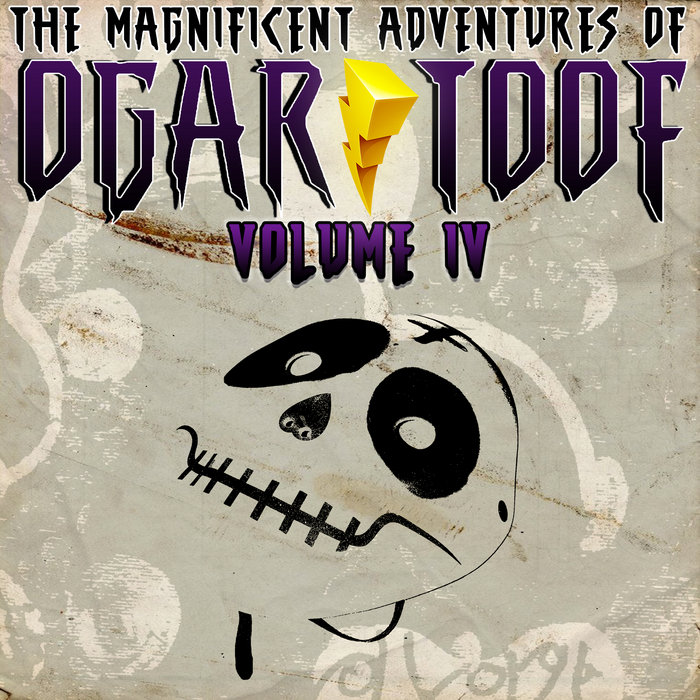 THE MAGNIFICENT ADVENTURES OF OGAR TOOF Vol.IV | OGAR TOOF