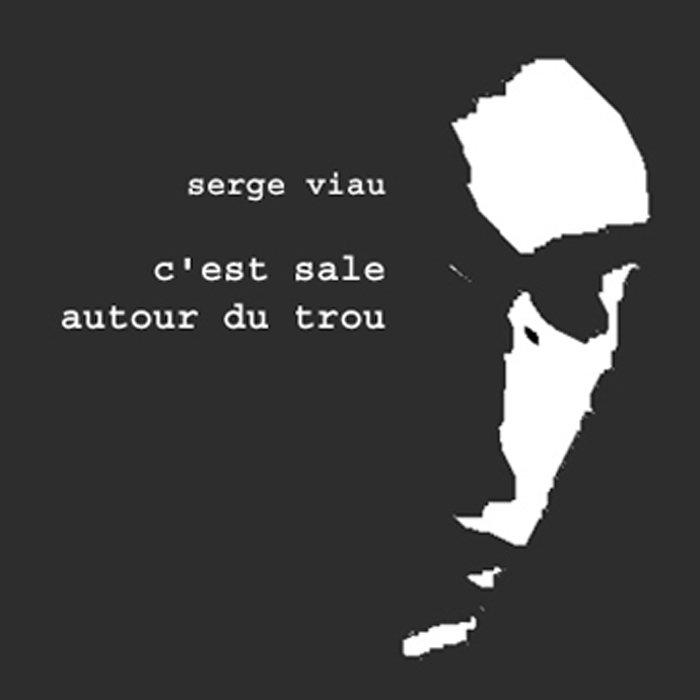 C'est sale autour du trou | Serge Viau