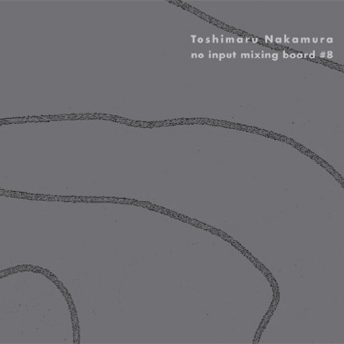 no-input mixing board #8 | Toshimaru Nakamura | The Dim Coast
