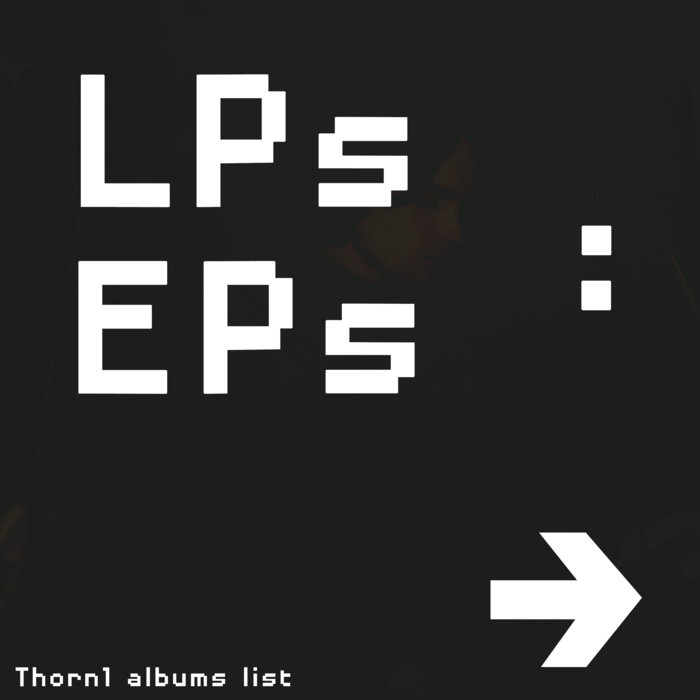 LPs, EPs list | Thorn1