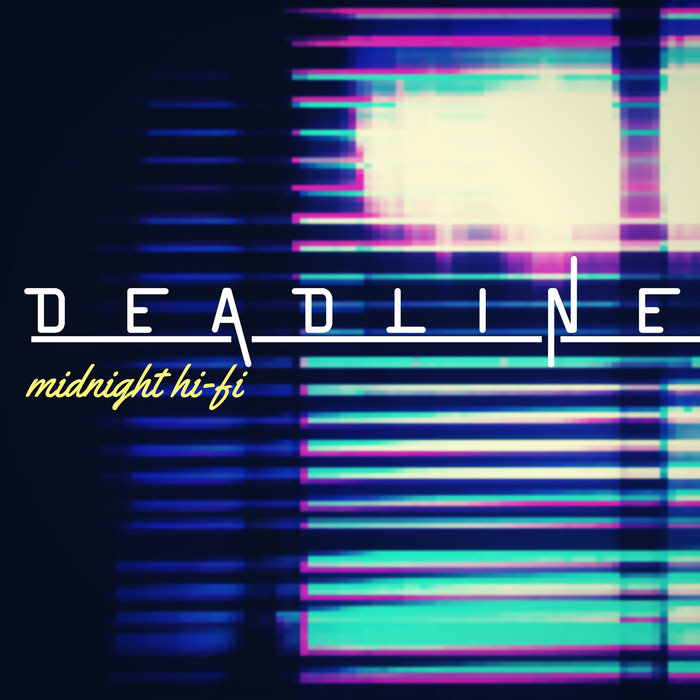 DEADLINE | MIDNIGHT HI－FI