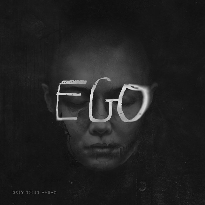 Ego | Grey Skies Ahead