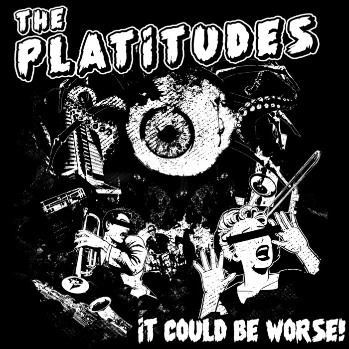 It Could Be Worse! | The Platitudes