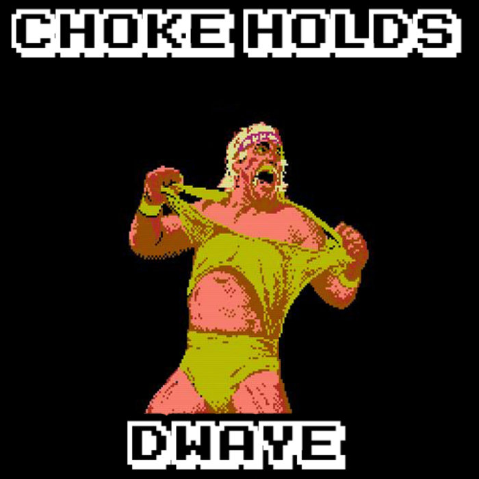 CHOKE HOLDS | DWAyE