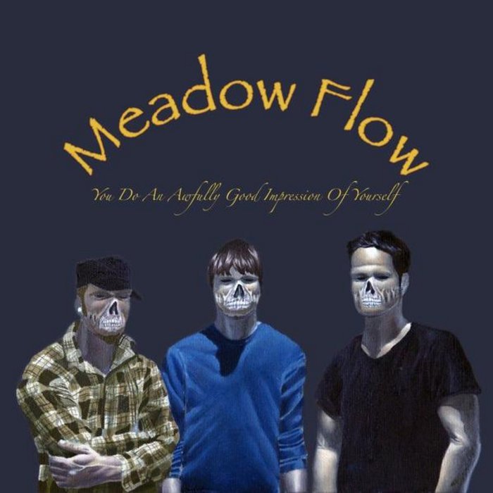 You Do An Awfully Good Impression Of Yourself | Meadow Flow