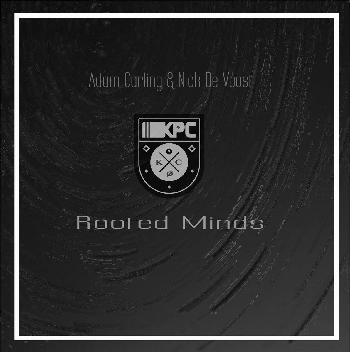 [KPL065] Adam Carling & Nick De Voost - Rooted Minds EP | Adam Carling ...
