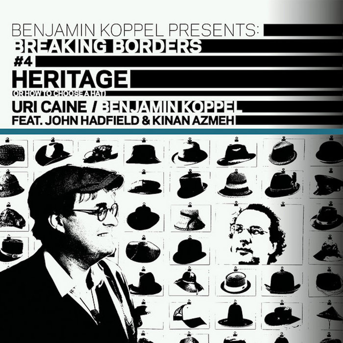 Heritage (Breaking Borders #4) | Benjamin Koppel, Uri Caine, Kinan Azmeh & John Hadfield ...