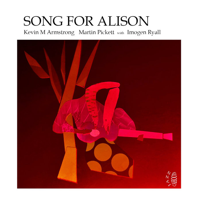 Song for Alison | Kevin M Armstrong & Martin Pickett with Imogen Ryall ...