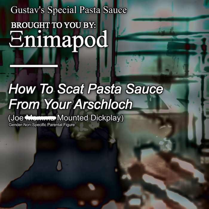 How To Scat Pasta Sauce from your Arschloch | Gustav's Special Pasta ...