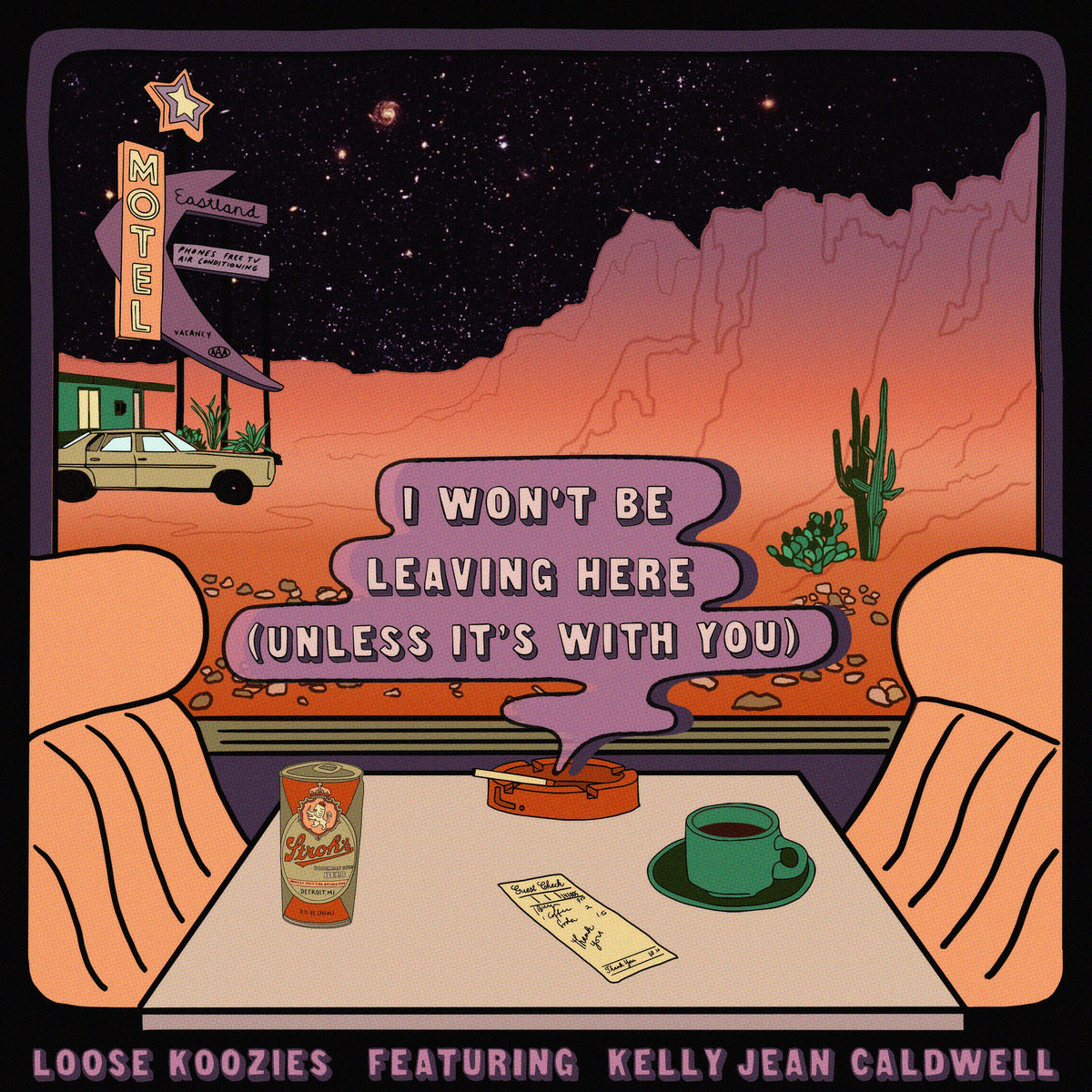 I Won't Be Leaving Here (Unless It's With You) | Loose Koozies