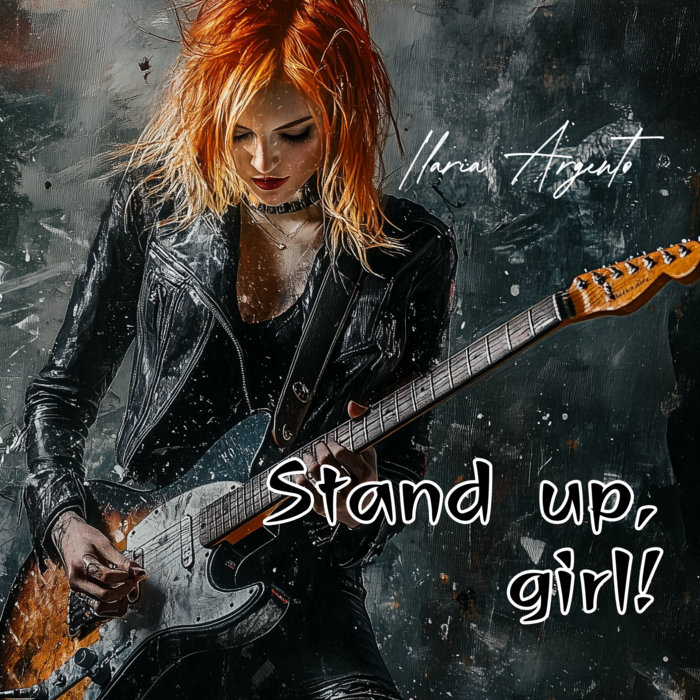 Stand up, girl! | Ilaria Argento