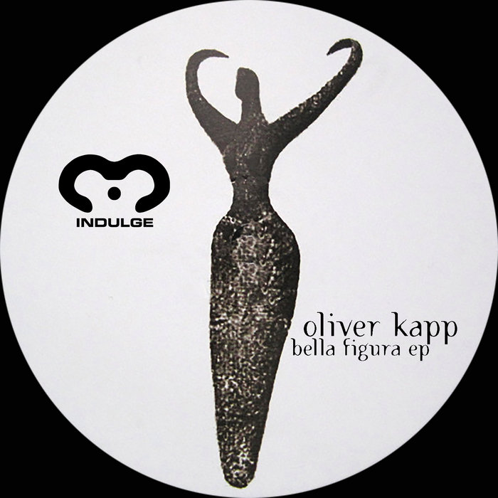 Bella Figura EP | Oliver Kapp | Oliver Kapp (Indulge/RayGun Records)