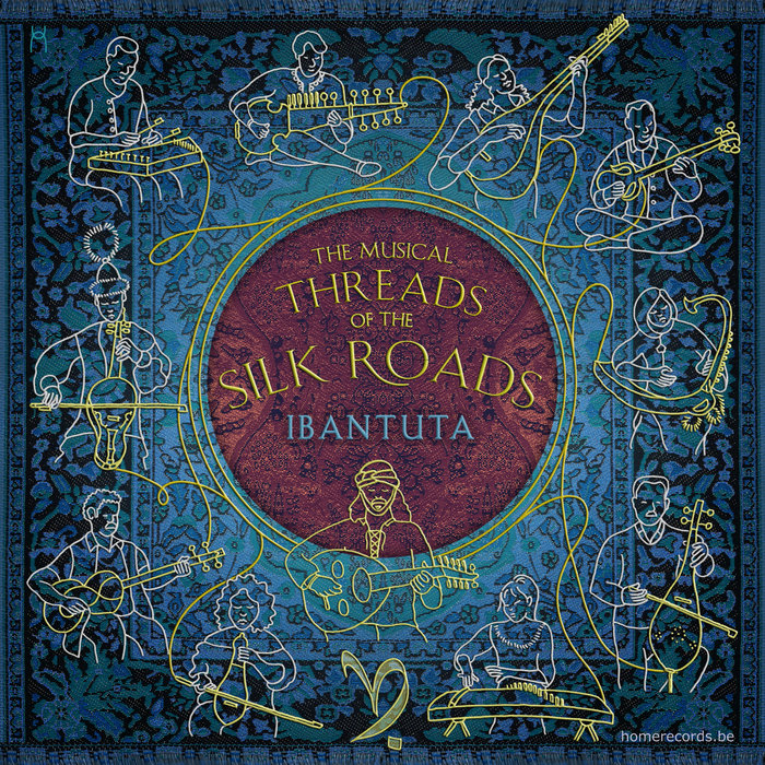 The Musical Threads of the Silk Roads | homerecords.be