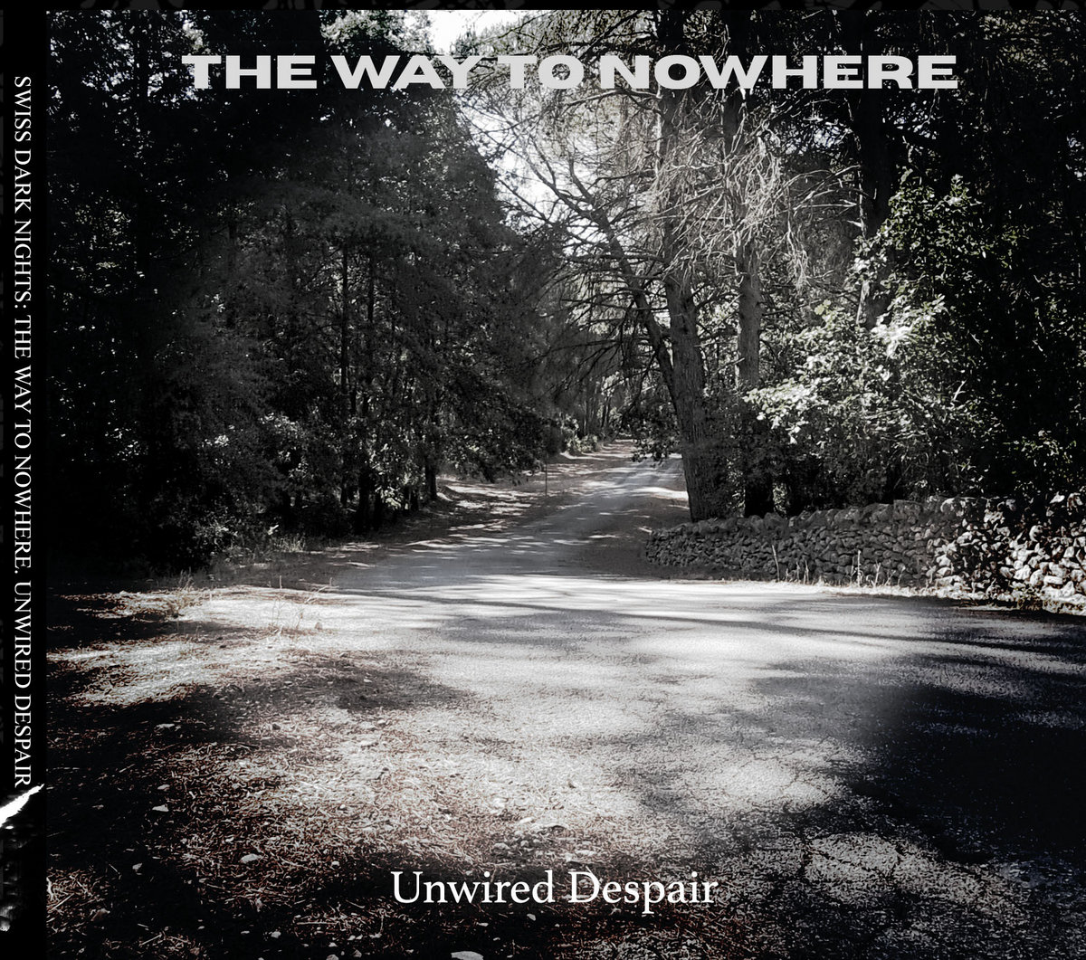 Unwired Despair | The Way To Nowhere | SwissDarkNights Label