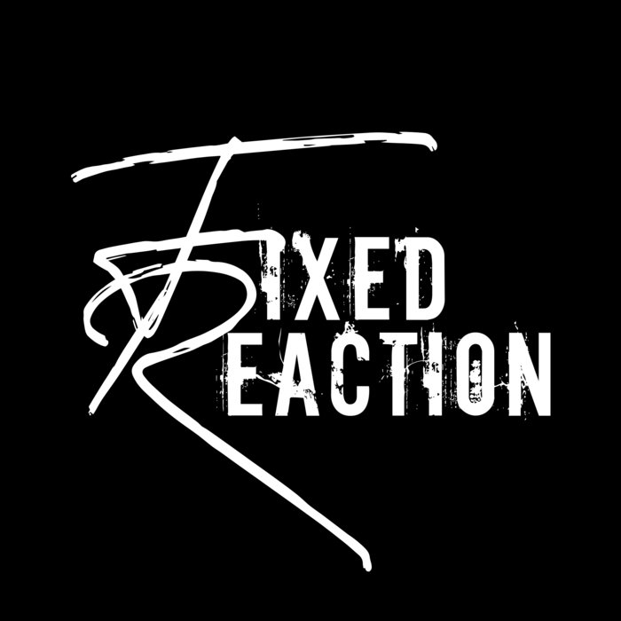 Fixed Reaction | Fixed Reaction