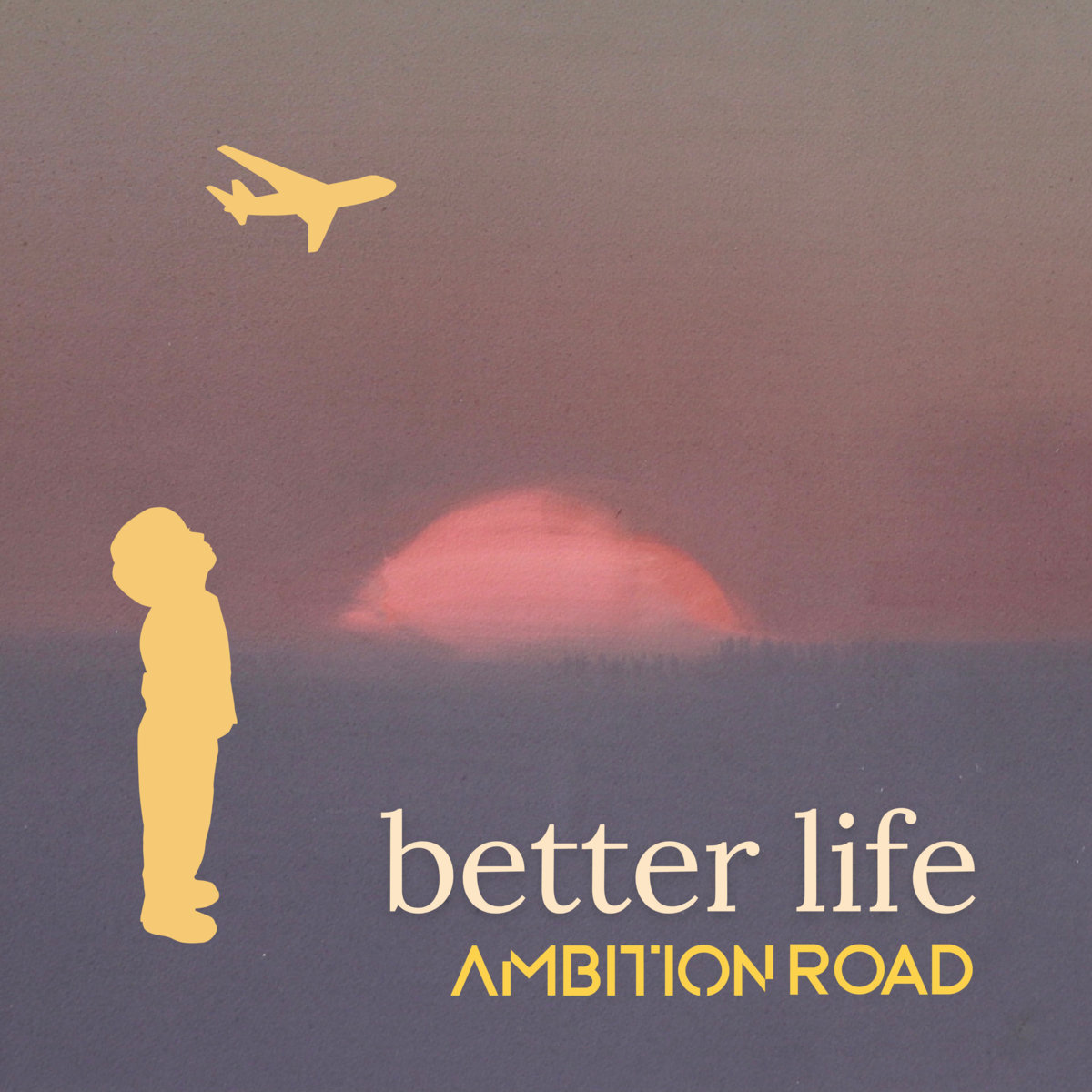 Better Life | Ambition Road