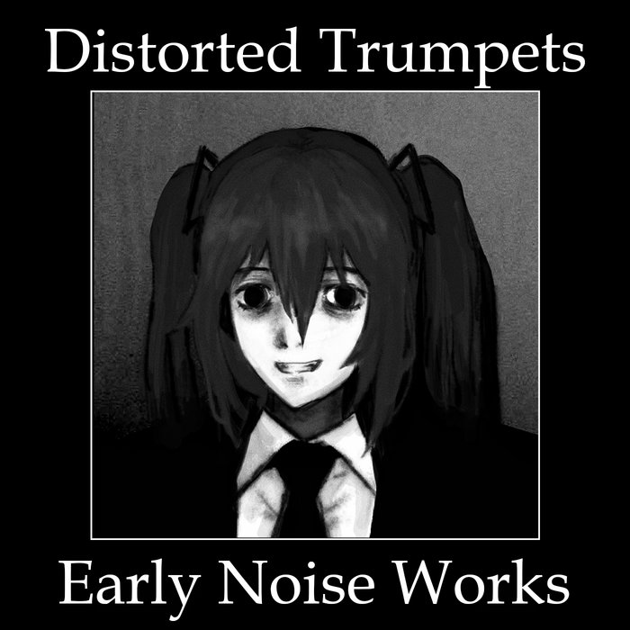 Early Noise Works | Distorted Trumpets
